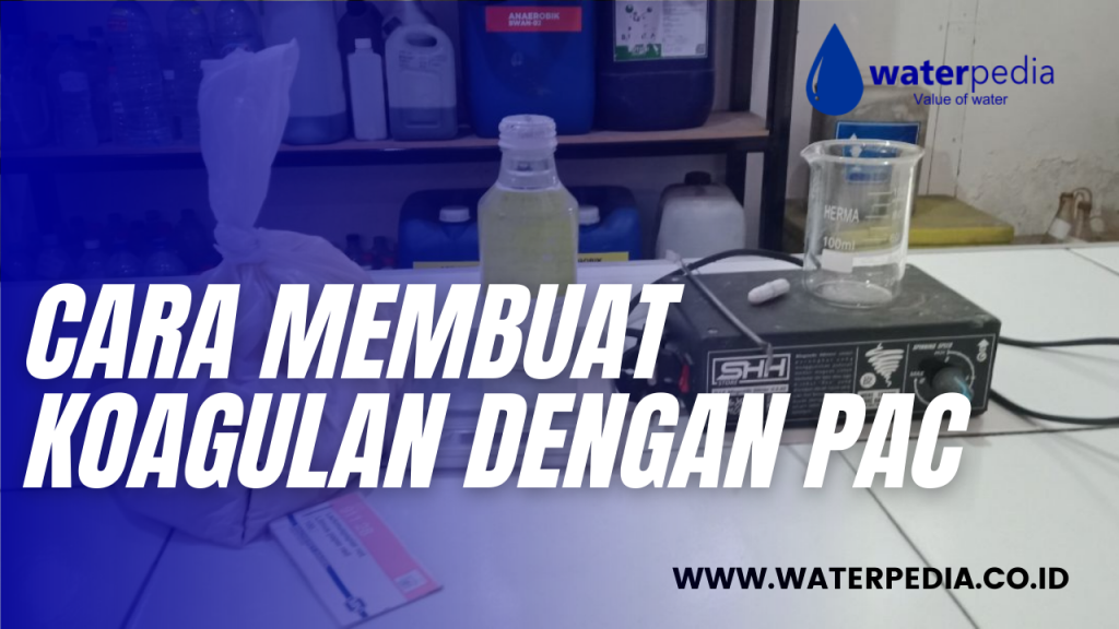 Cara Membuat Koagulan dengan PAC - Waterpedia